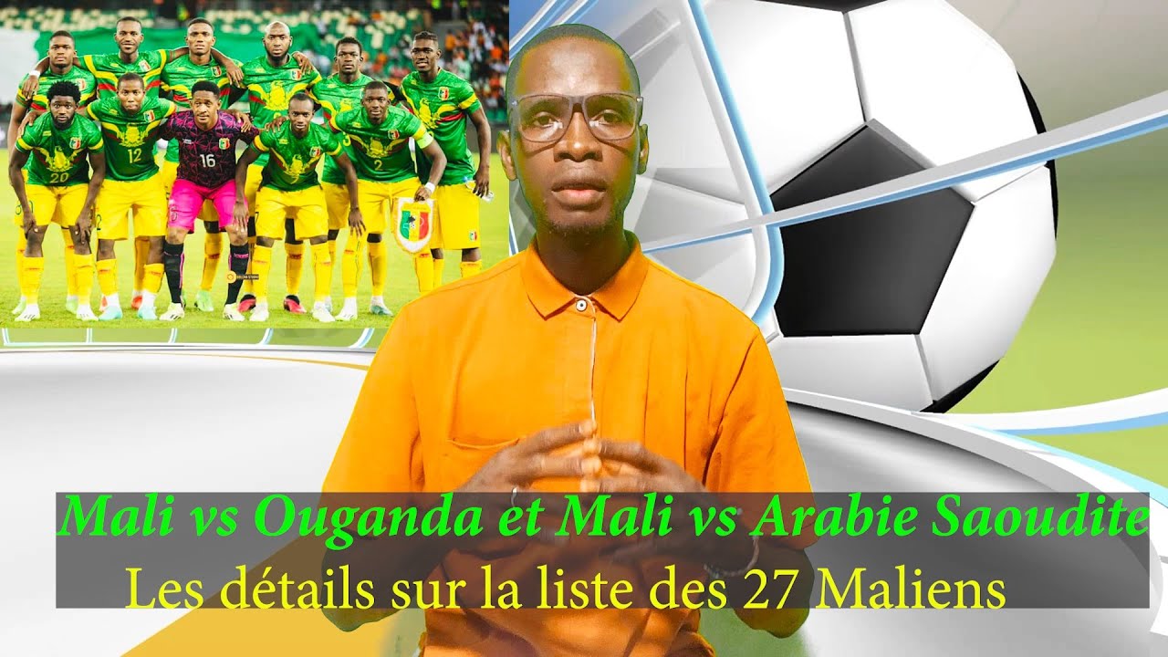 Mali/Ouganda et Mali /Arabie Saoudite: émission spécial sur la liste ...