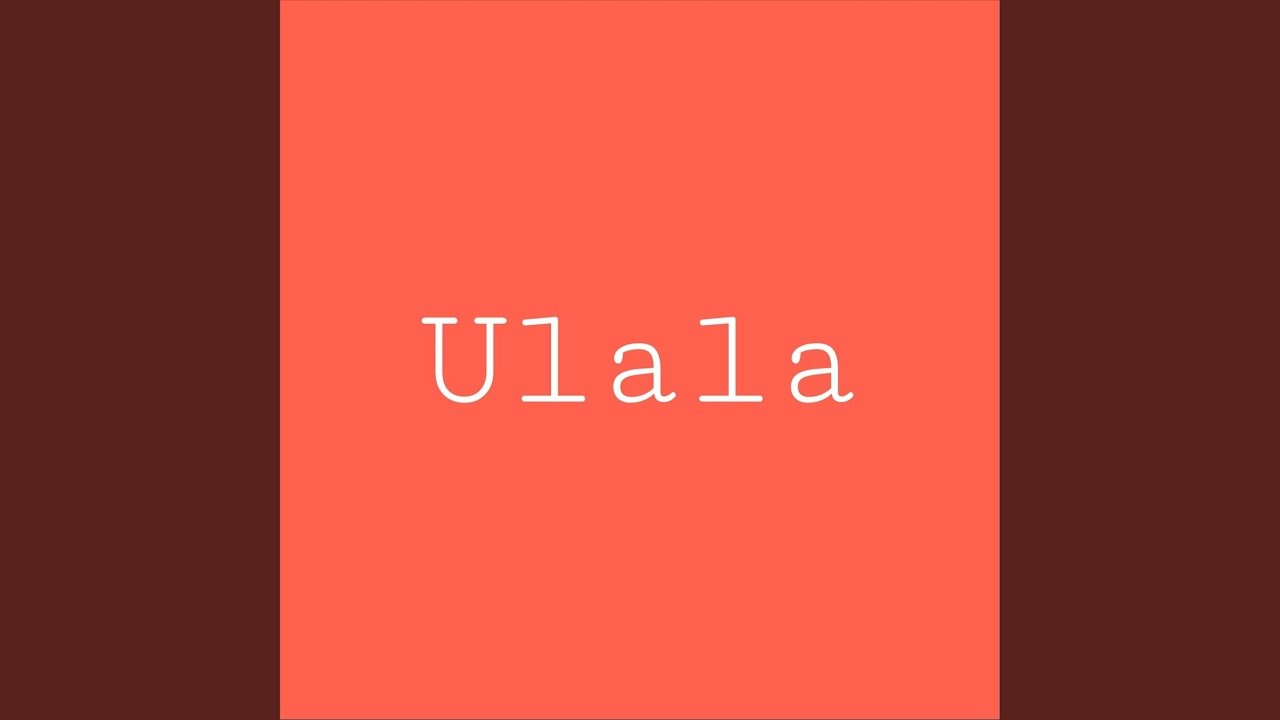 Ulala - YouTube