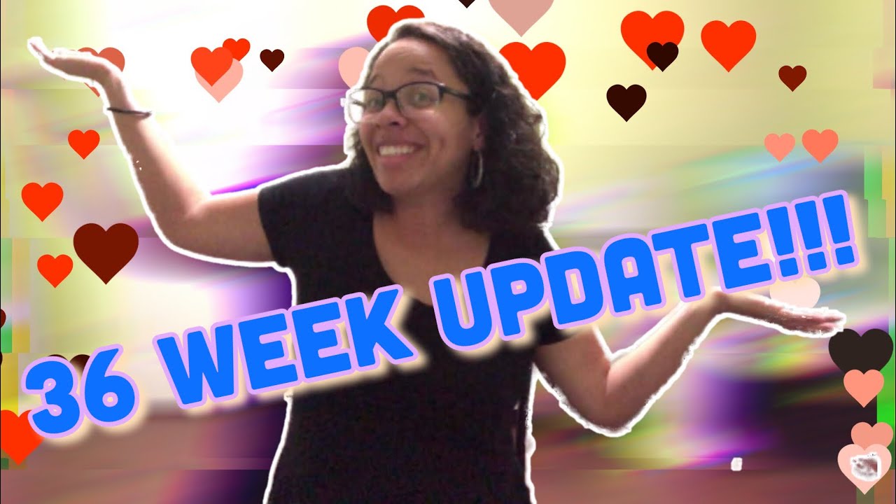 Baby’s Almost here/TMI. 36 Week Update - YouTube