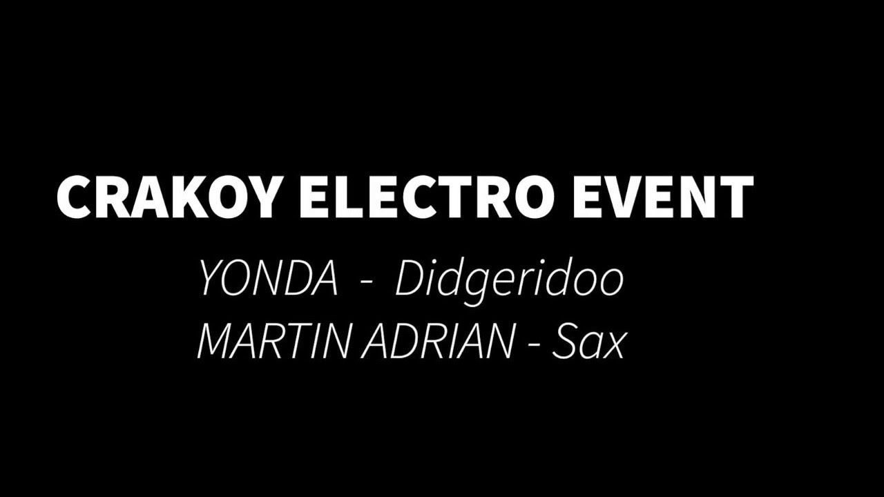 Crakoy Electro Event Yonda - Didgeridoo - Martin Adrian Sax - YouTube