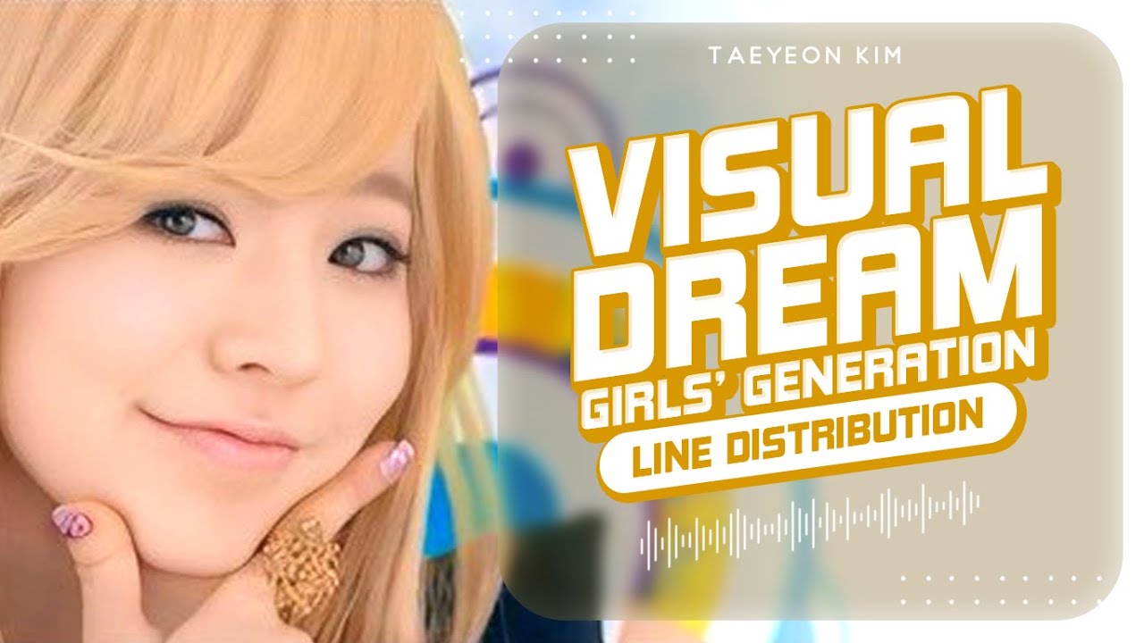Visual Dream - Girls’ Generation (소녀시대) | Line Distribution - YouTube