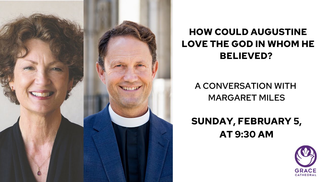 The Forum with Margaret Miles: How could Augustine love the God in whom ...