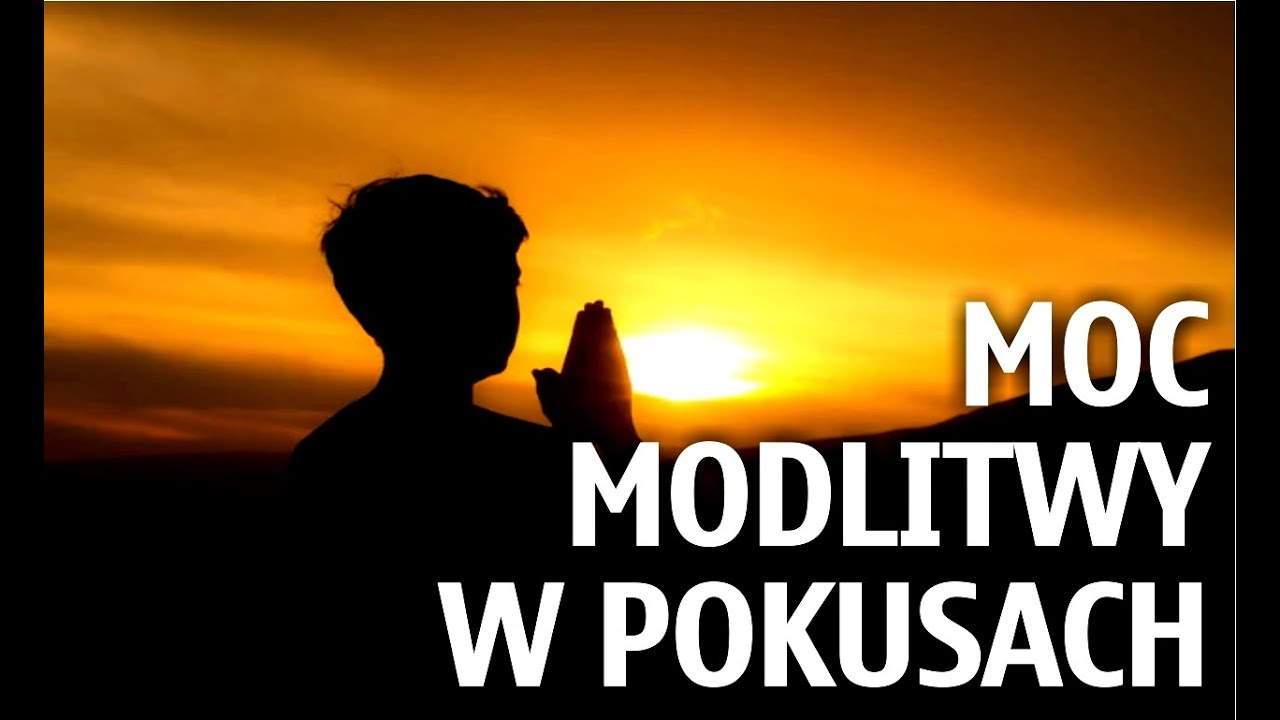 O moc modlitwy w pokusach - YouTube