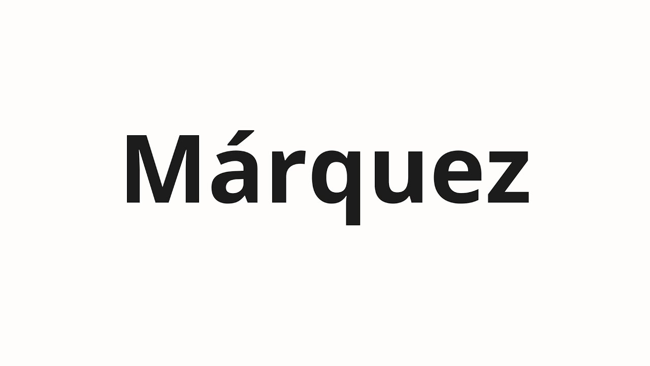 How to pronounce Márquez - YouTube