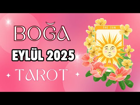 BOĞA BURCU EYLÜL 2025 Aylık Burç Yorumları ( Tarot Falı )