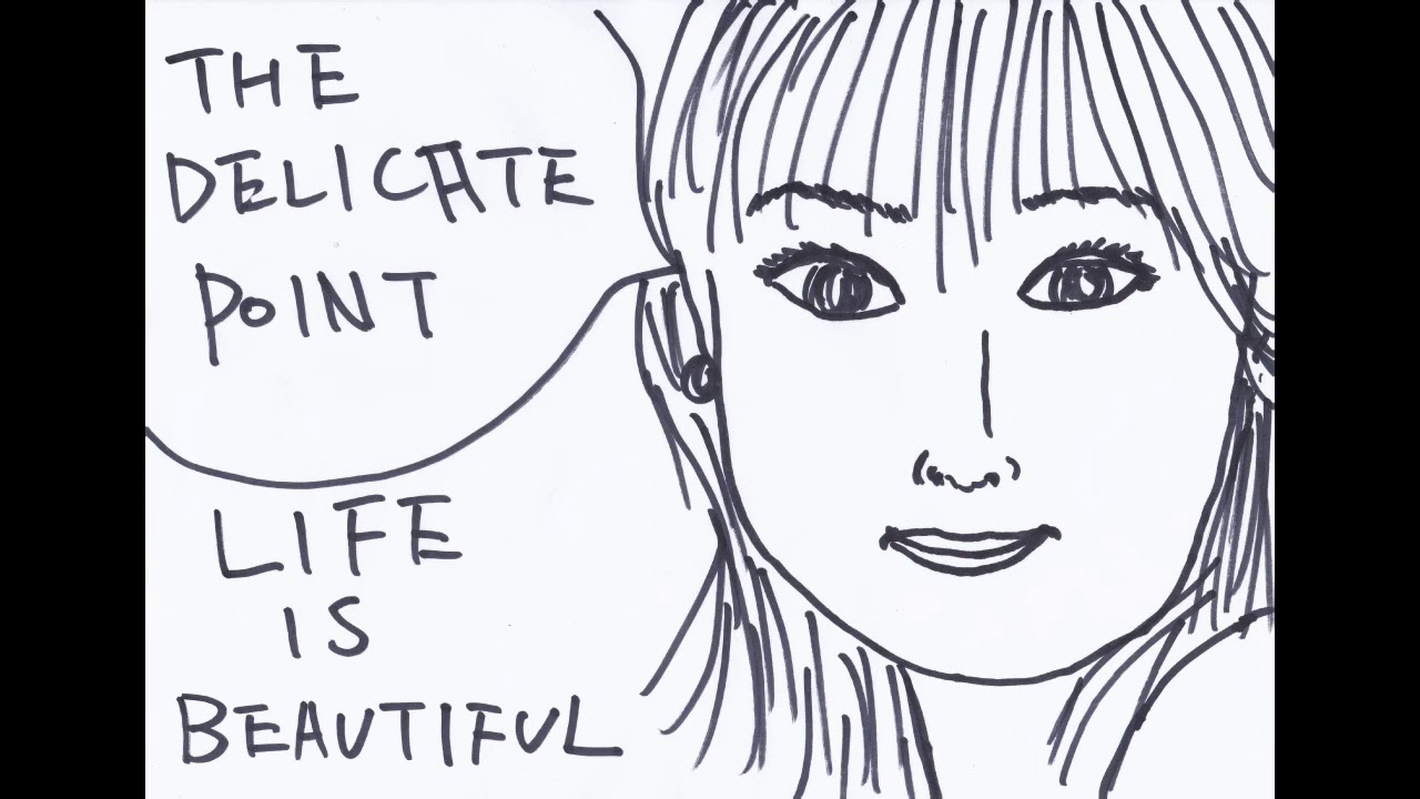 LIFE IS BEAUTIFUL/the delicate point - YouTube