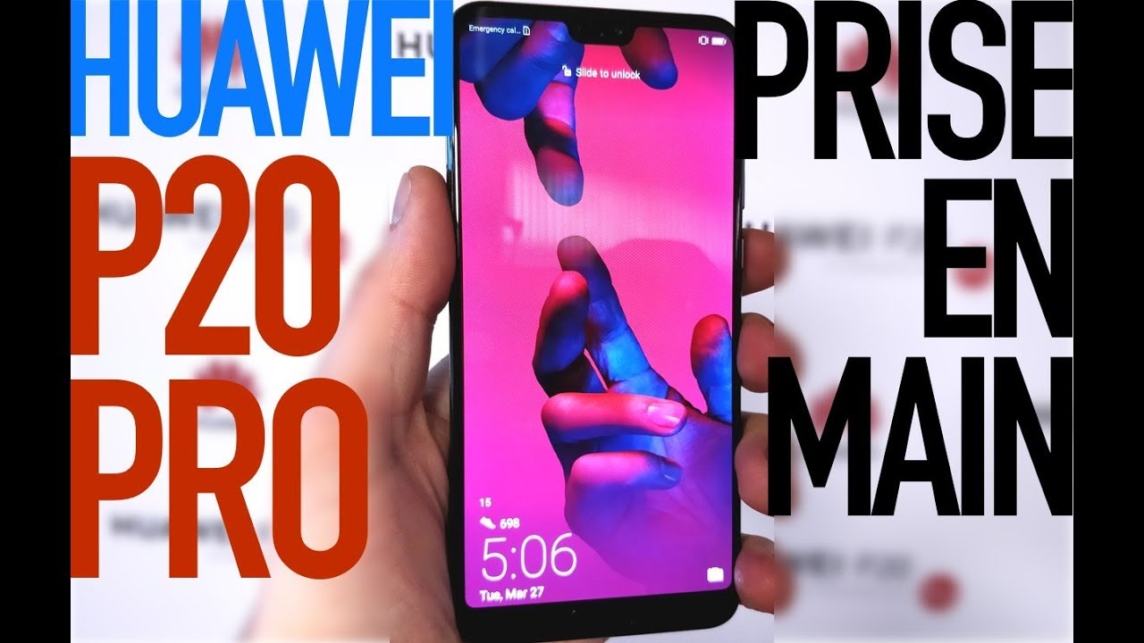 Prise en main du Huawei P20 Pro : meilleur que le Galaxy S9 ? - YouTube