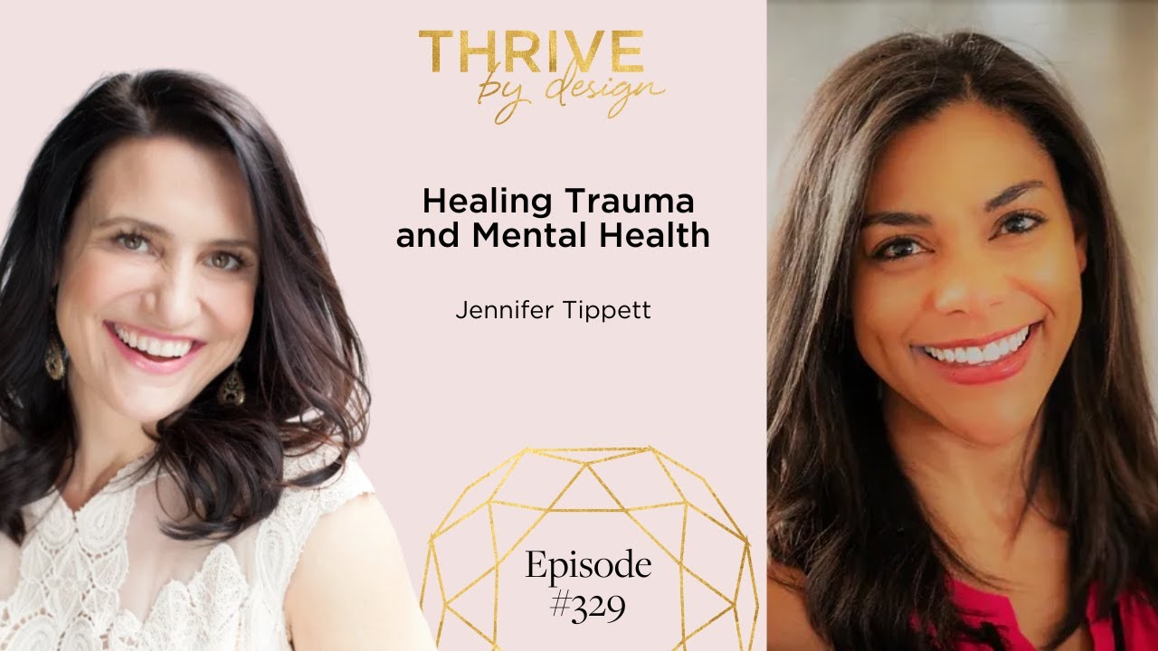 EP329: Healing Trauma and Mental Health with Jennifer Tippett | Thrive ...