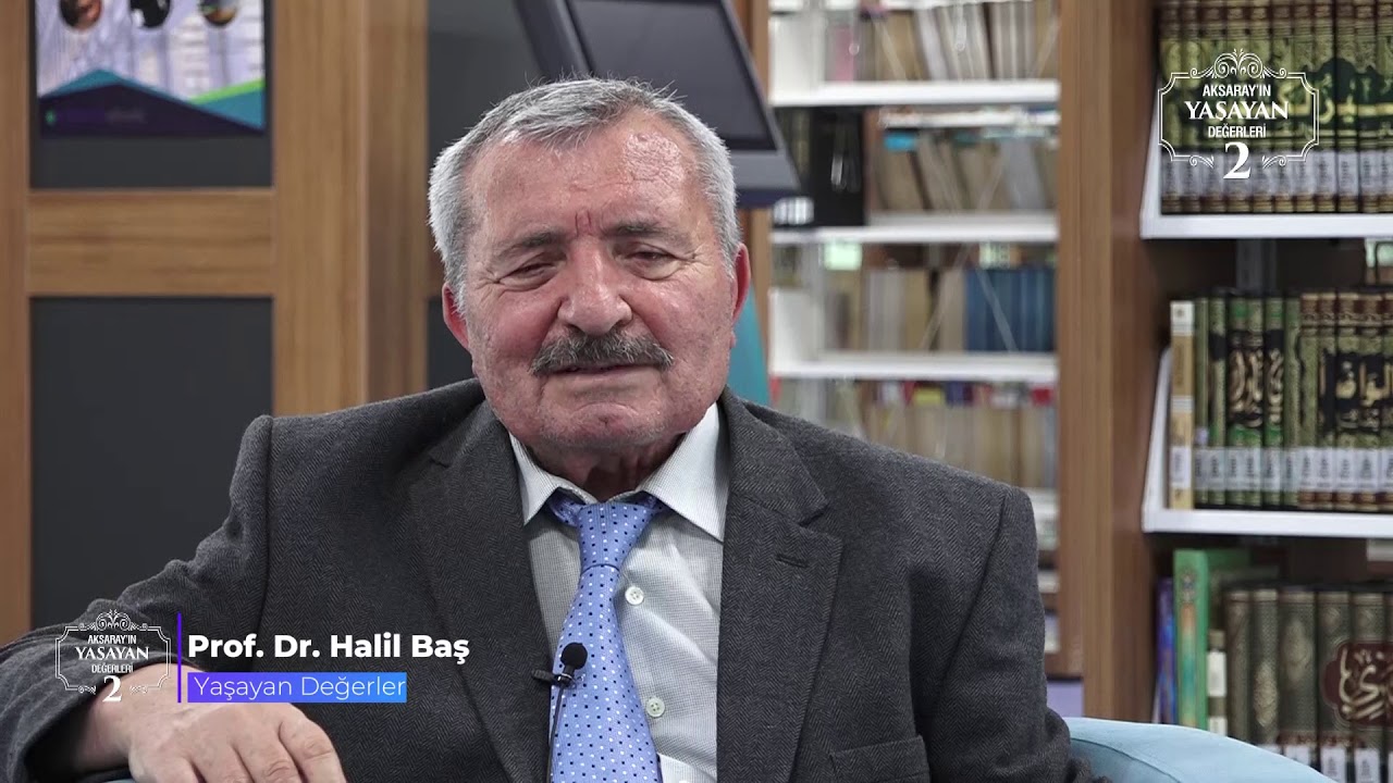 Aksaray'ın Yaşayan Değerleri - 2 Prof. Dr. Halil BAŞ - YouTube