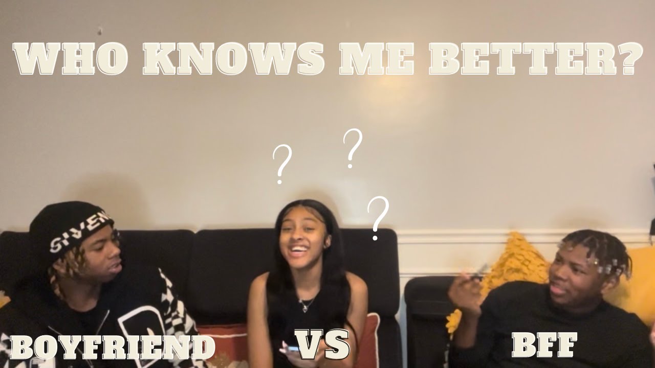 WHO KNOWS ME BETTER? MY BOYFRIEND OF MY BEST FRIEND?! - YouTube