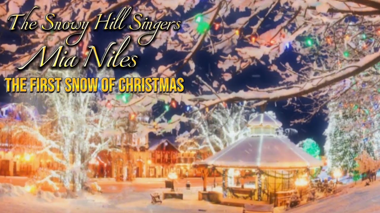 The Snowy Hill Singers Feat. Mia Niles - The First Snow of Christmas ...