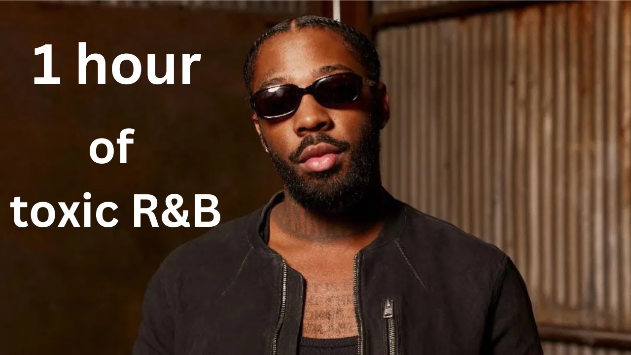 1 hour of toxic r&b | brent faiyaz toxic songs mix - YouTube