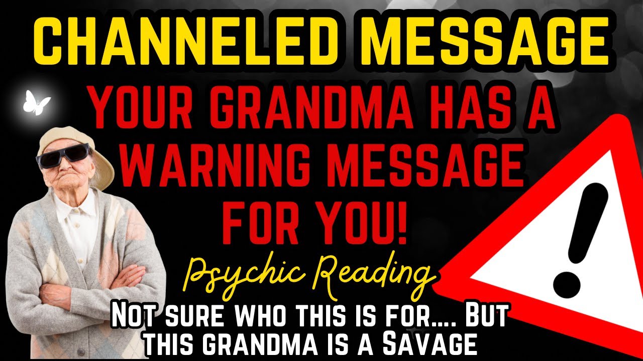 Your grandma has a message for you…. ‼️⚠️ Psychic Channeled Message 2 ...