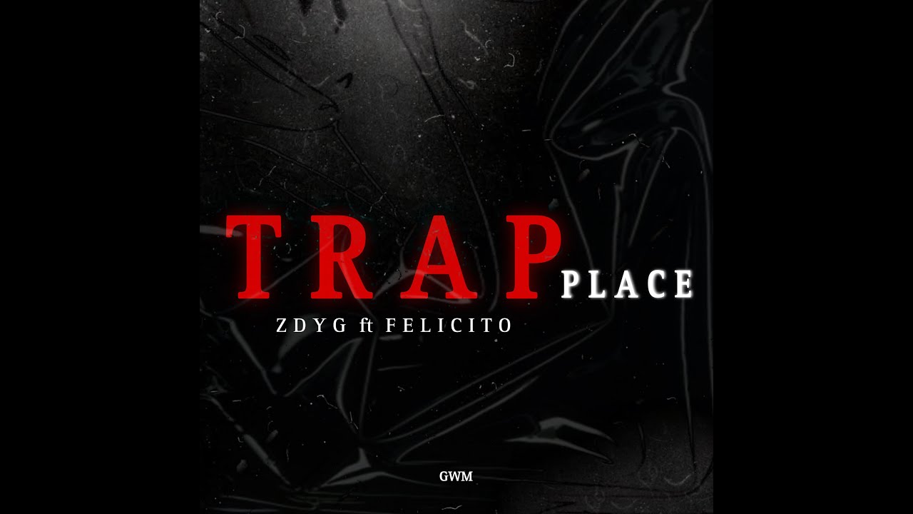 TRAP PLACE - ZDYG ft Felicito - YouTube