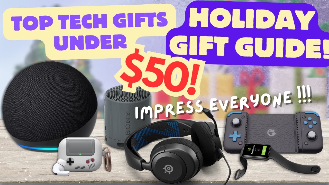 BEST GIFTS UNDER $50, THAT WILL IMPRESSIVE EVERYONE!! Holiday Tech Gift ...