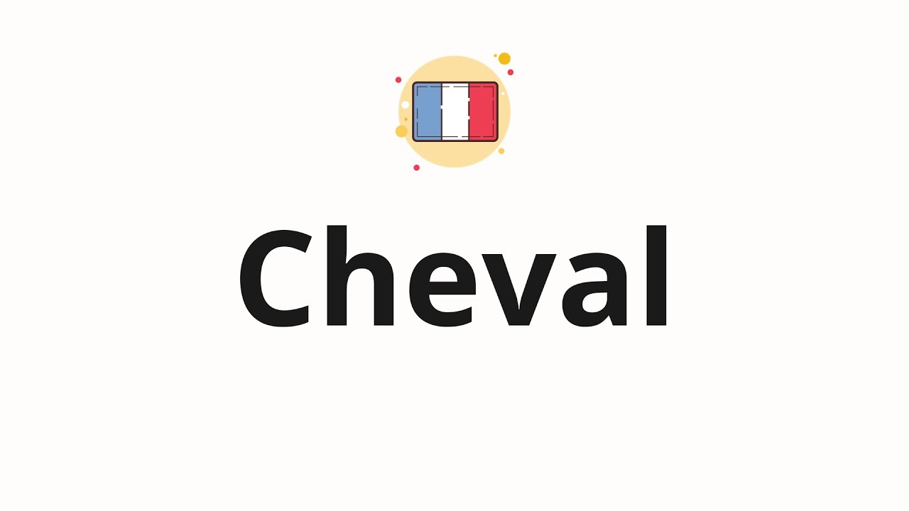 How to pronounce Cheval - YouTube
