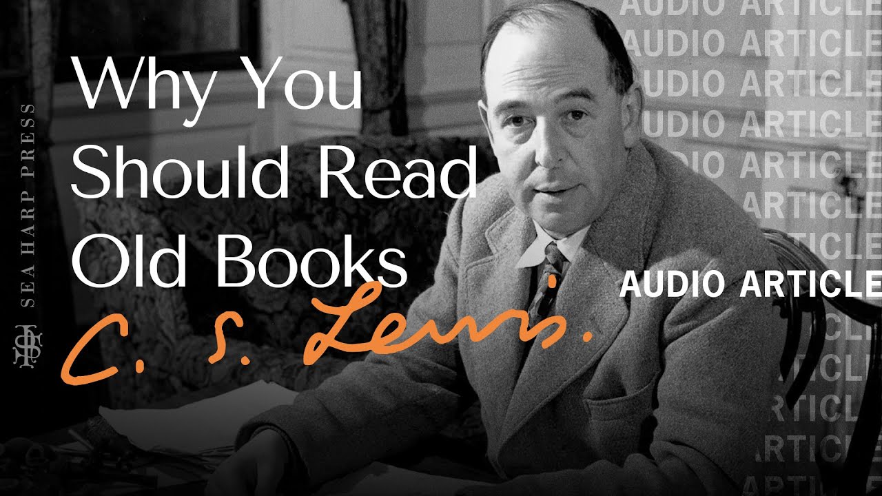 In Defense of the Reading of Old Books | C.S. Lewis - YouTube