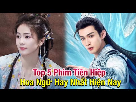Top 5 Bộ Phim Cổ Trang Tiên Hiệp Hoa Ngữ Hay Nhất 2025 Đang Được Yêu Thích Nhất || FC Hoa Ngữ