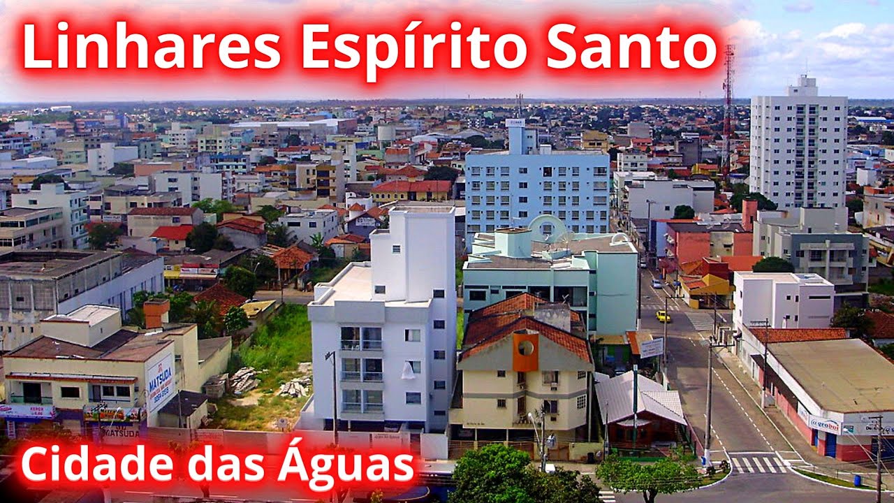 BEM-VINDOS A LINHARES A CIDADE DAS ÁGUAS NO ESPÍRITO SANTO! - YouTube