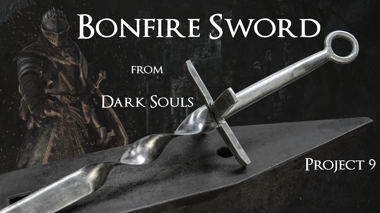 Project 9 - Dark Souls Bonfire Sword (mild steel prop) - YouTube