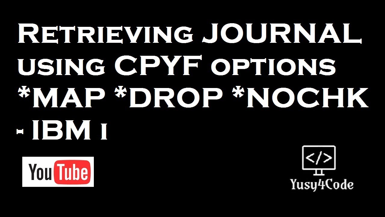 Retrieve Journal Using CPYF Options MAP DROP NOCHK YouTube retrieve-journal-using-cpyf-options-map-drop-nochk-youtube