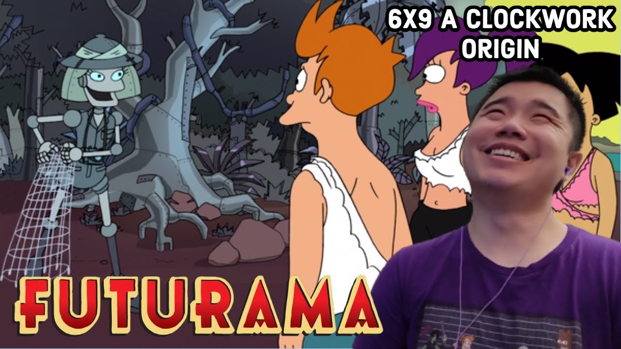 Futurama Season 6 Episode 9- A Clockwork Origin Reaction! - YouTube