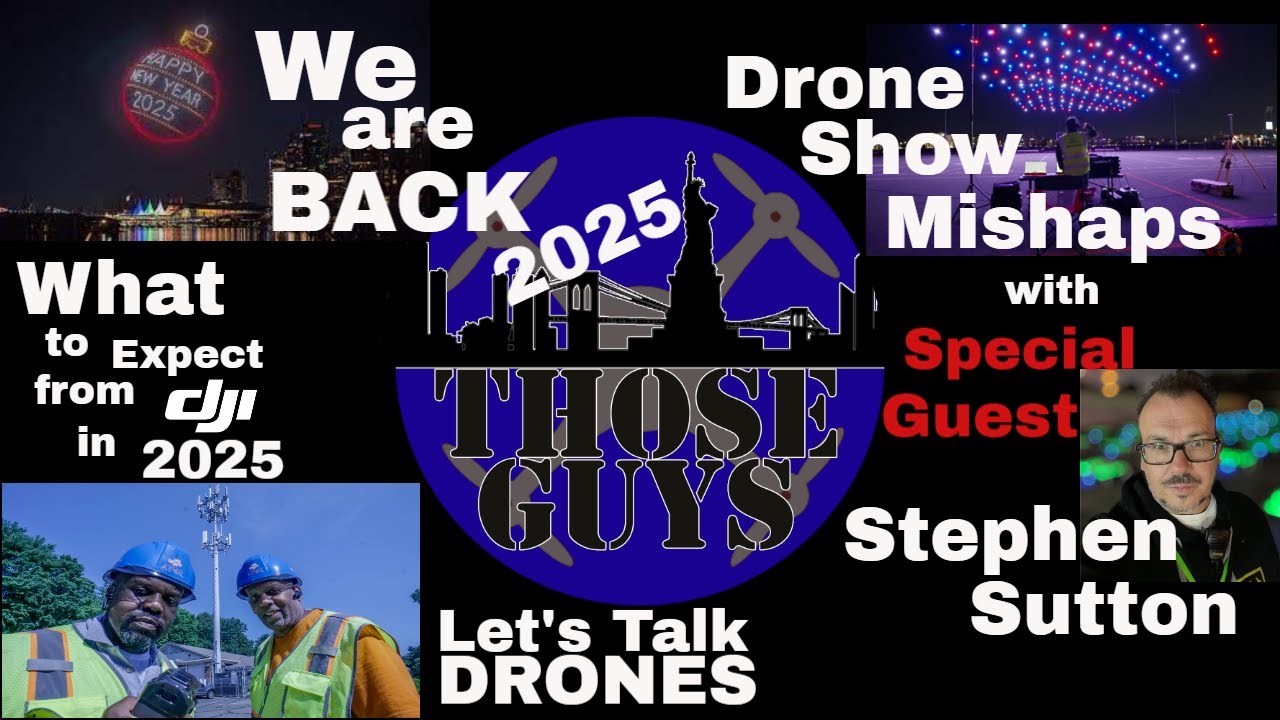 Wednesday Night with Those Guys 281 Drone Show Mishaps, DJI in 2025 ...