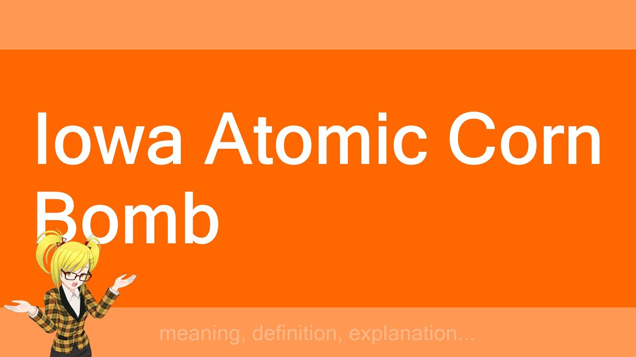 Iowa Atomic Corn Bomb - YouTube