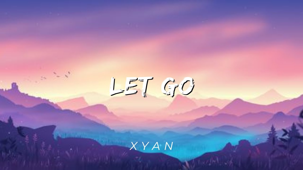 Xyan - Let Go (Lyrics) - YouTube
