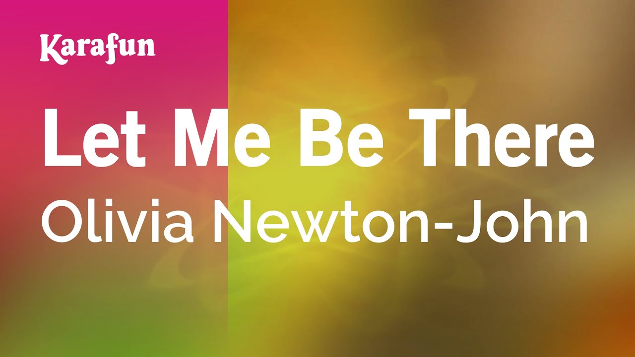 Let Me Be There - Olivia Newton-John | Karaoke Version | KaraFun ...
