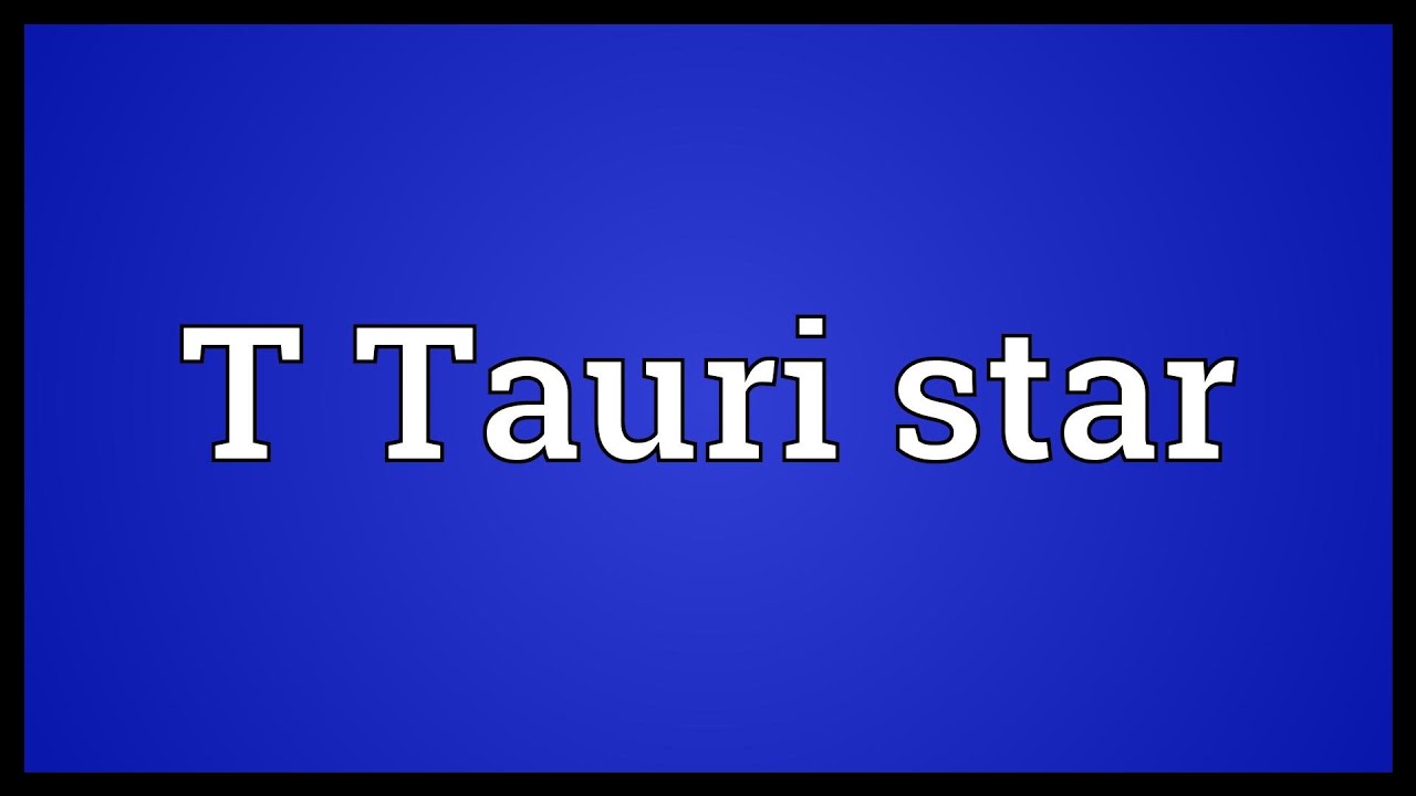 T Tauri star Meaning - YouTube