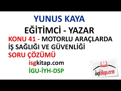 DERS-41-MOTORLU ARAÇLARDA İSG SORU ÇÖZÜMÜ-YUNUS KAYA