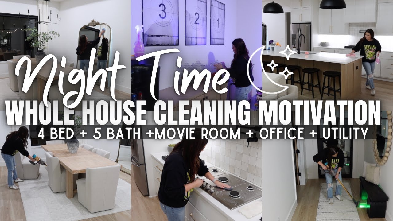 ULTIMATE NIGHTTIME CLEANING ROUTINE FOR YOUR ENTIRE HOME | AFTER DARK ...