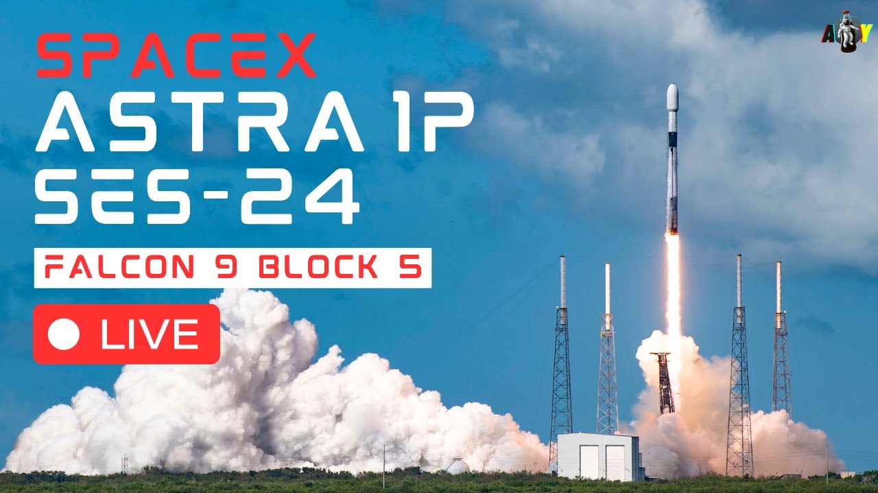 LIVE: SpaceX Astra 1P SES-24 Mission Launch - YouTube