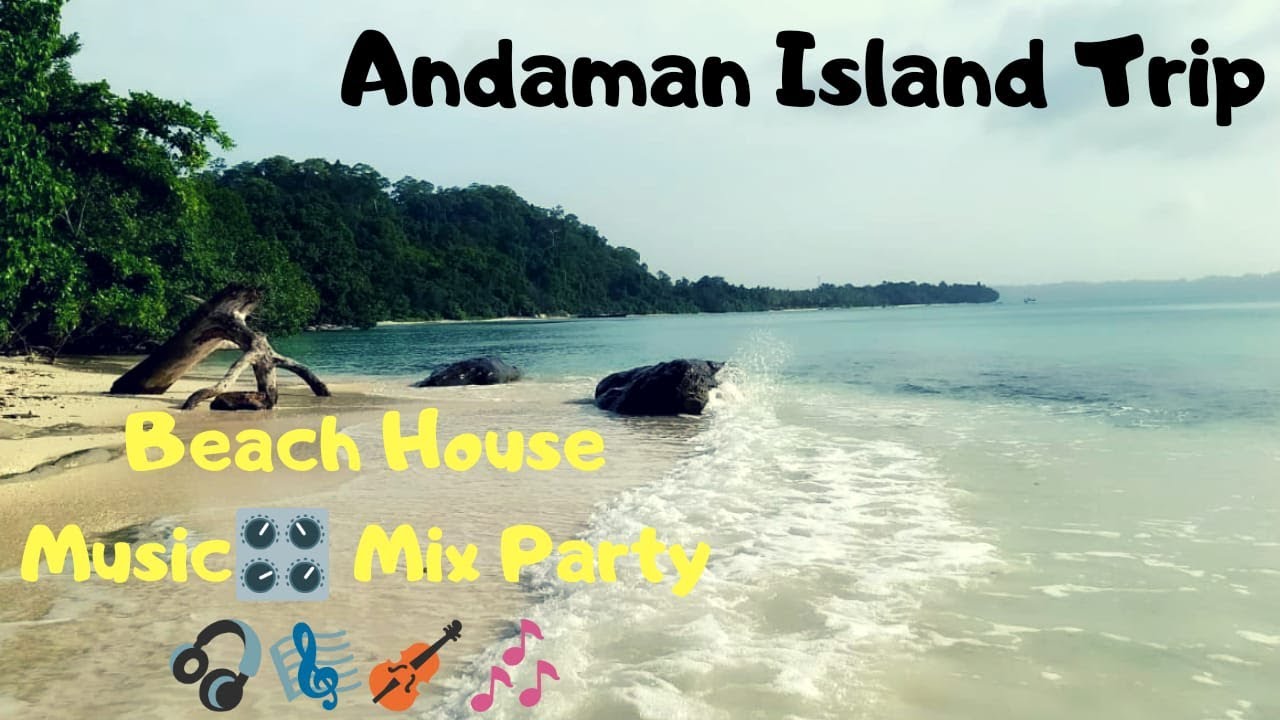 Andaman & Nicobar island Trip ! Beach House Instrumental Music Mix DJ ...