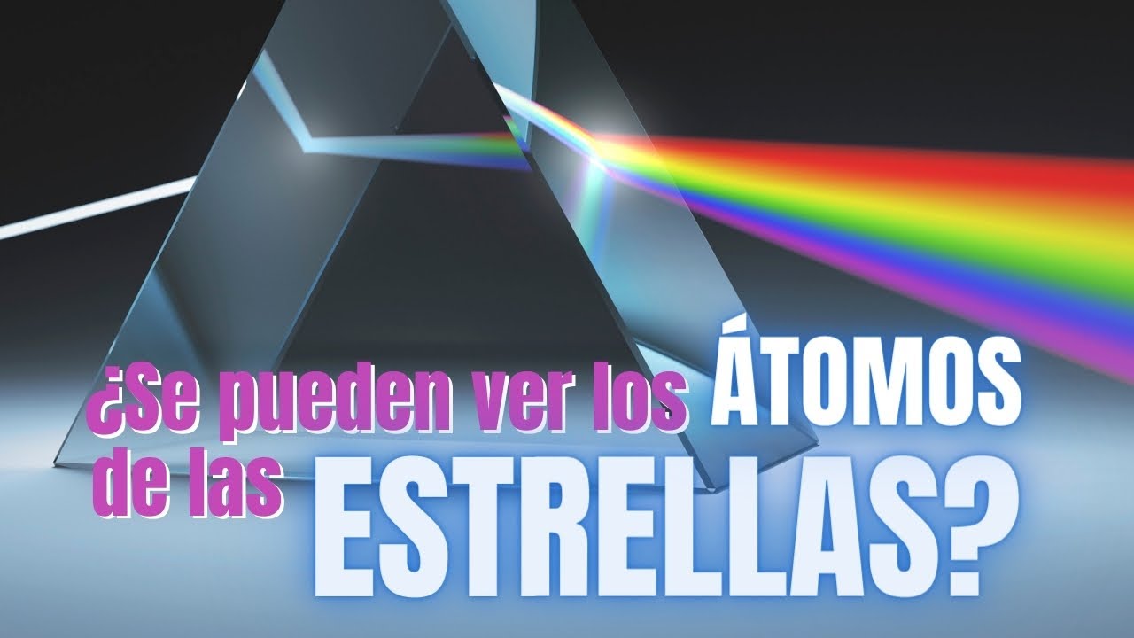¿Se pueden ver los ÁTOMOS de las ESTRELLAS? - ESPECTROSCOPIA ...