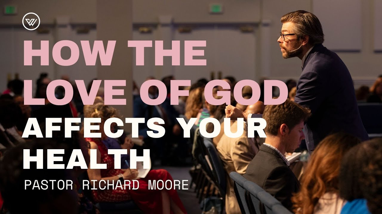 How The Love of God Affects Your Health | Pastor Richard Moore - YouTube