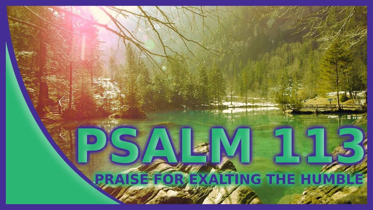 PSALM 113 Praise For Exalting The Humble YouTube