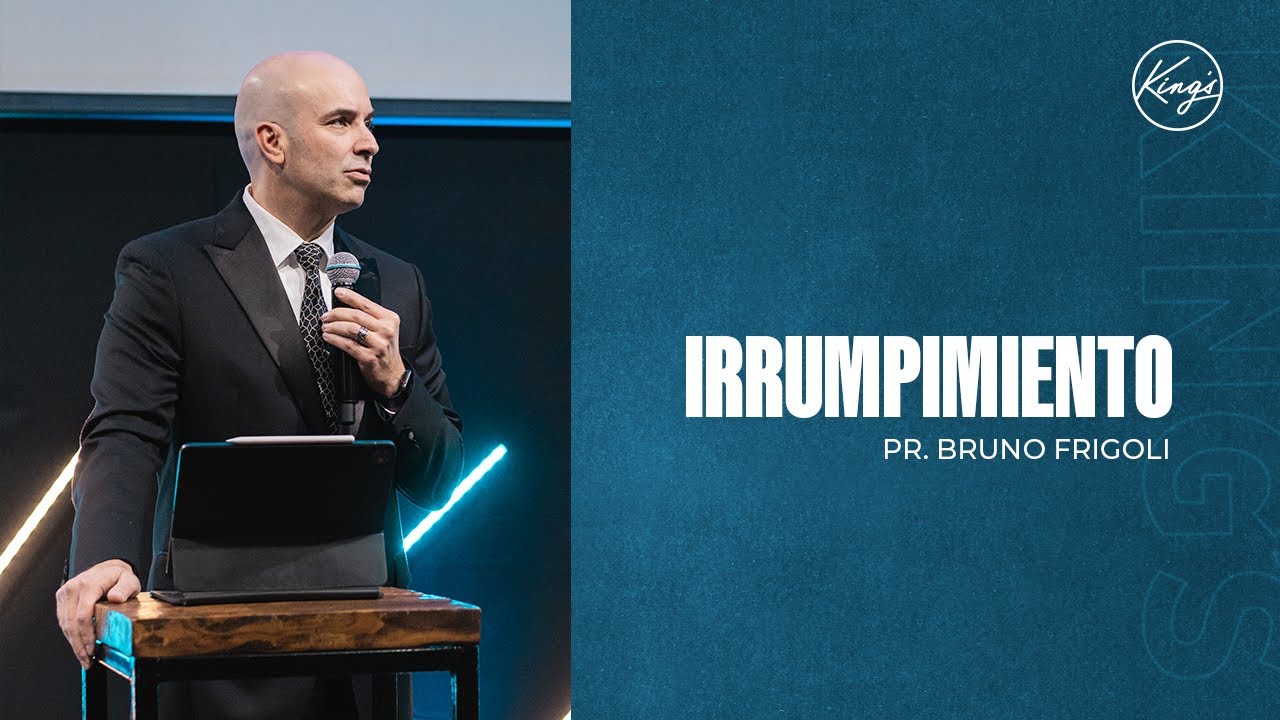 Irrumpimiento | Pr. Bruno Frigoli | EN VIVO | Iglesia King's Santiago ...