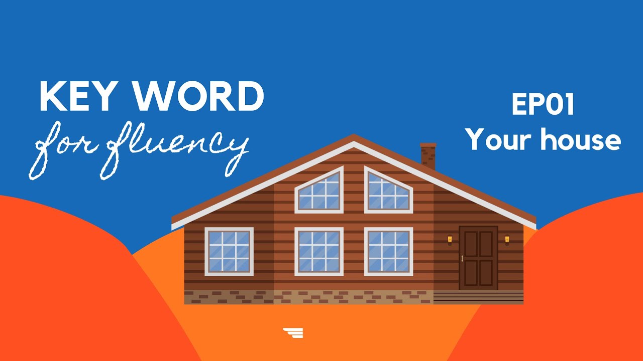 Key word for fluency 🔐 EP01 Your house - YouTube
