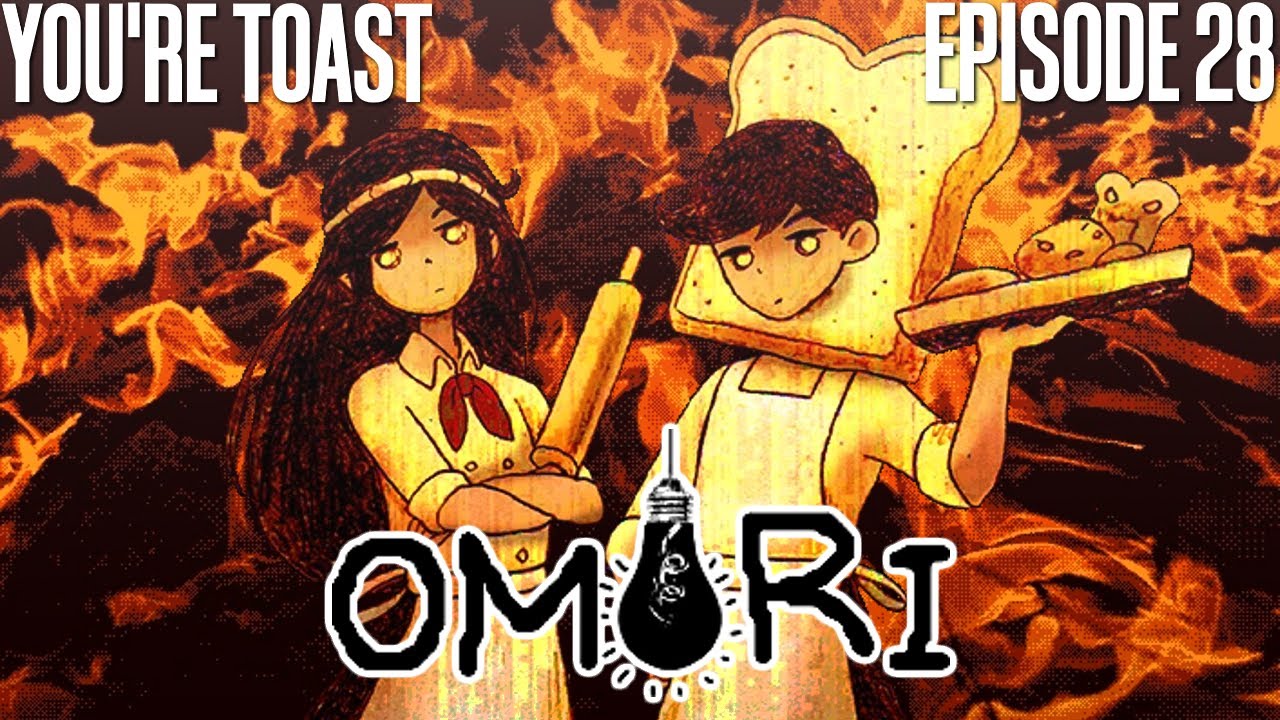 You're Toast - OMORI - Episode 28 [Let's Play] - YouTube