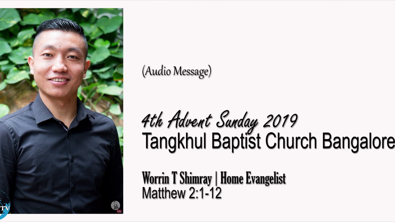 Last Advent Sunday 2019 | Worrin T Shimray, Home Evangelist TBCB - YouTube