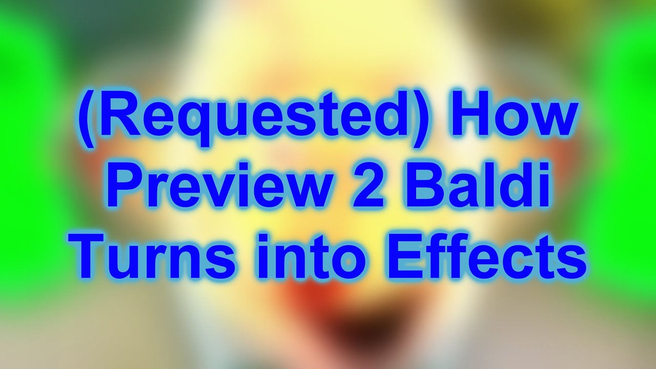 How Preview 2 Baldi Turns into Effects - YouTube