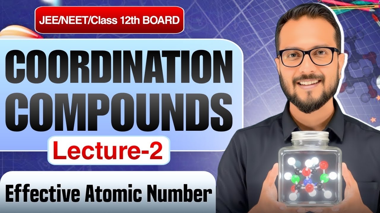 Coordination Compounds Lecture 2 | Effective Atomic Number EAN for JEE ...