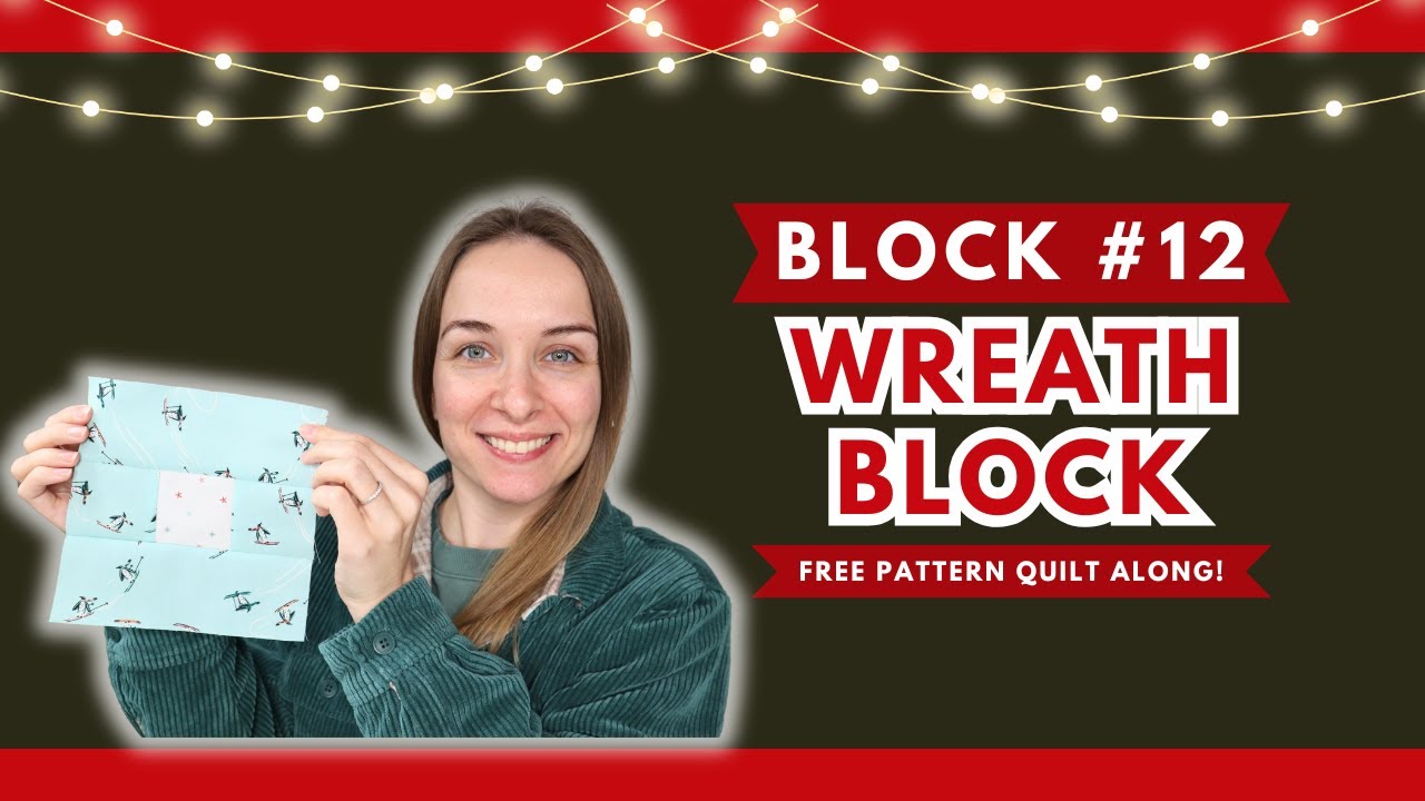 12 Blocks of Christmas Quilt Along Day 12 | Wreath Block Tutorial ...