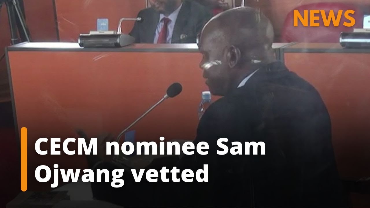 CECM nominee Sam Ojwang vetted by Trans Nzoia county assembly - YouTube