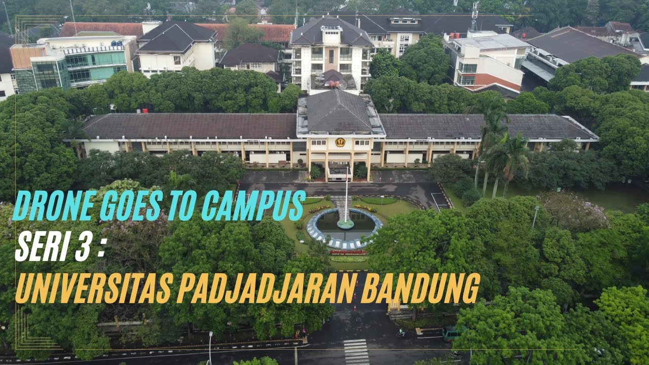 Drone Goes to Campus - Seri 3 : Universitas Padjadjaran, Bandung - YouTube