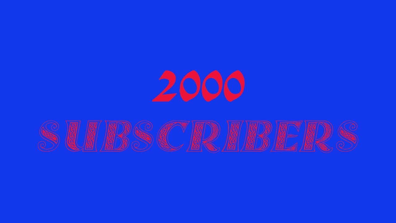 2000 Subscribers!!!! - YouTube