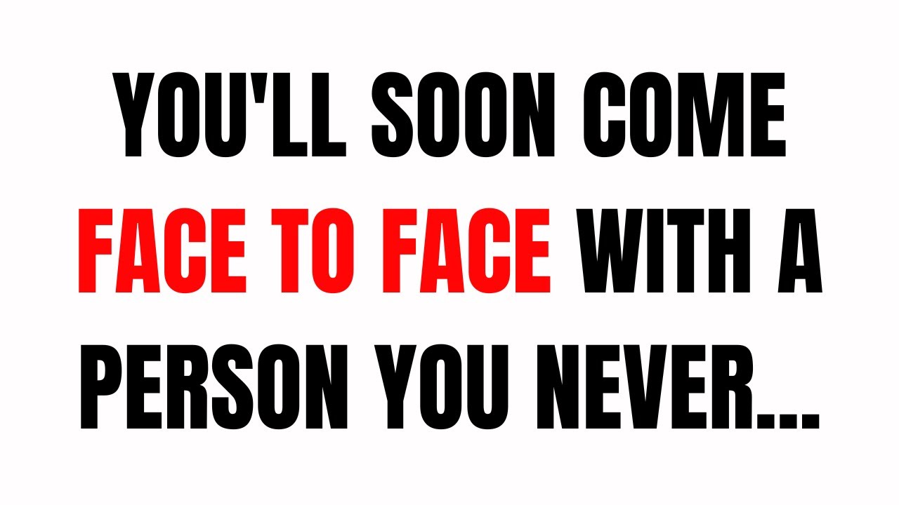 11:11God Says | You'll soon come face to face with a person you never ...
