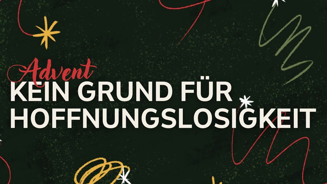 Adventsfeier 15:15 Uhr | Kein Grund für Hoffnungslosigkeit | Jesaja 35 ...
